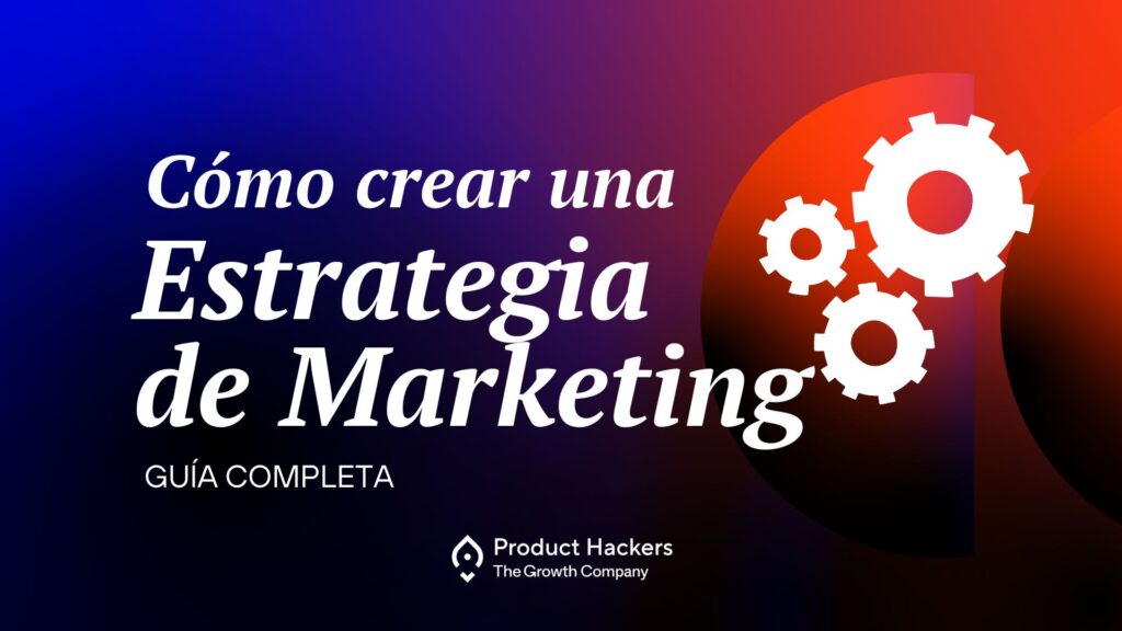 Cómo crear una estrategia de marketing: Guía completa en 2025 - Product ...